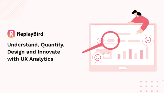 ReplayBird - Real time UX insights that Product designers need