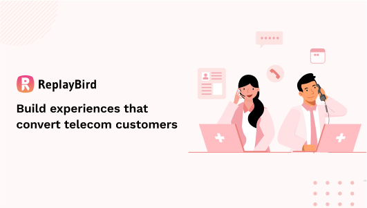 Find how ReplayBird can drive UX data to your telecom industries
